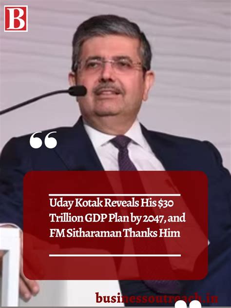 Uday Kotak Reveals His 30 Trillion Gdp Plan By 2047 And Fm Sitharaman