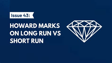 Timeless Gems Issue Howard Marks On Long Run Vs Short Run