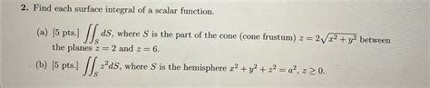 solved find each surface integral of a scalar