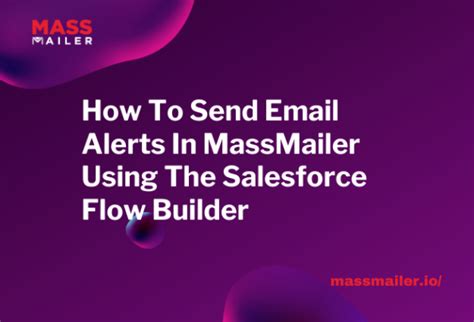 Salesforce Flow Email Alert Setup Tracking And Best Practices Massmailer