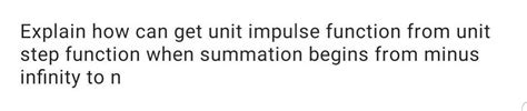 Solved Explain How Can Get Unit Impulse Function From Unit