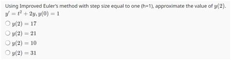 Solved Using Improved Euler S Method With Step Size Equal To Chegg Com