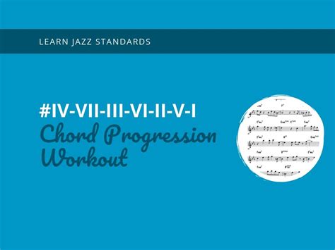 Iv Vii Iii Vi Ii V I Chord Progression Workout Learn Jazz Standards