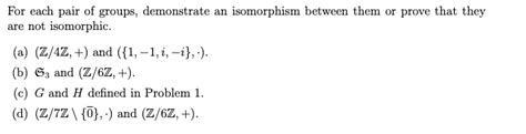 Solved For Each Pair Of Groups Demonstrate An Isomorphism