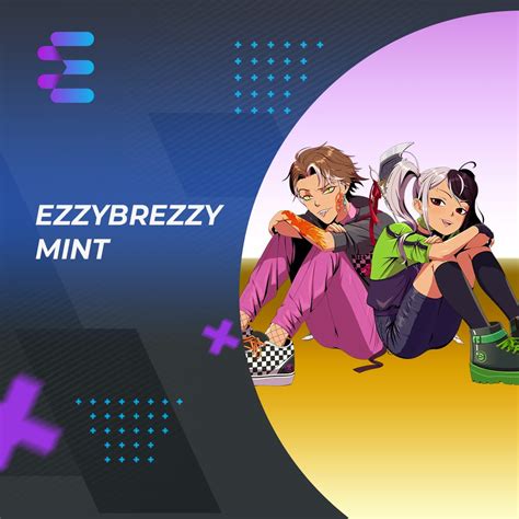 Ezzybrezzy Mint 🚀 Where Will The Ezzybrezzy Mint Be By Ezzy Game