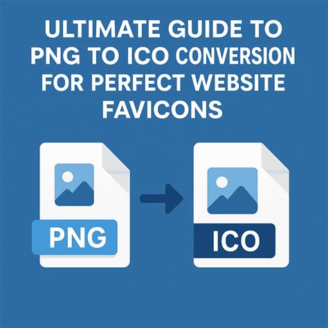 Ultimate Guide To Png To Ico Conversion For Perfect
