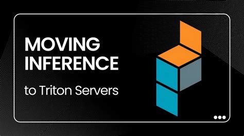Moving Inference To Triton Servers