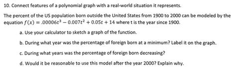 [answered] 10 connect features of a polynomial graph with a real world
