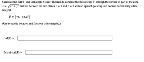 Solved Calculate The Curl F And Then Apply Stokes Theorem Chegg