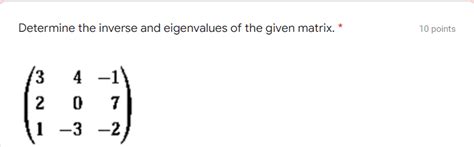 Solved Determine The Inverse And Eigenvalues Of The Given Chegg Com