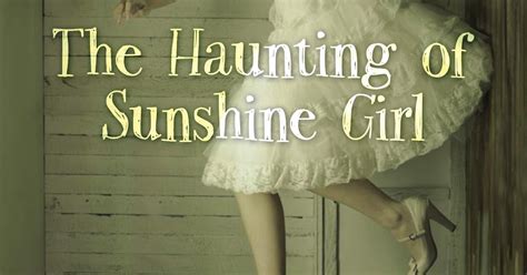 The Haunting Of Sunshine Girl The Awakening Of Sunshine Girl