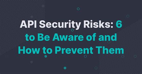6 common api security risks and how to prevent them
