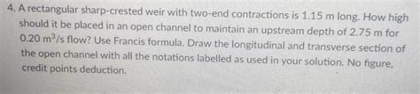 Solved 4 A Rectangular Sharp Crested Weir With Two End