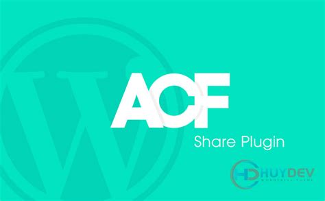 Chia Sẻ Plugin Advanced Custom Fields Pro Huydev Theme