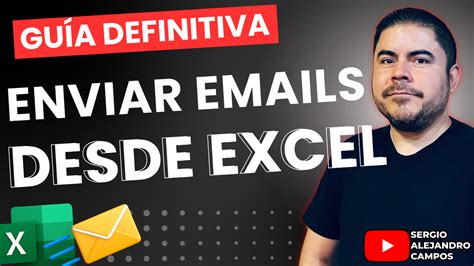 La Guía Definitiva Para Enviar Emails Desde Excel Sergio Alejandro Campos