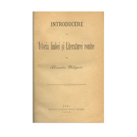 Alexandru Philippide Introducere în Istoria limbii și Literatu
