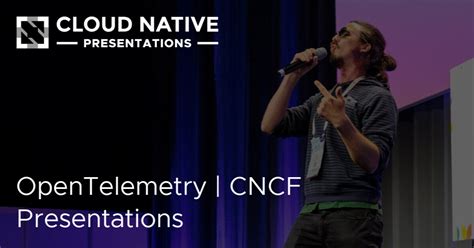 Opentelemetry Cncf Presentations