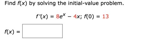 Solved Find F X By Solving The Initial Value Problem Chegg