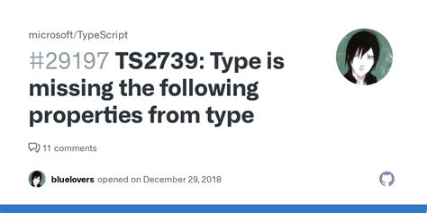 Ts2739 Type Is Missing The Following Properties From Type · Issue 29197 · Microsofttypescript