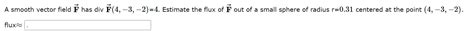 Solved A Smooth Vector Field F Has Div F Chegg