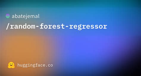Abatejemalrandom Forest Regressor At Main