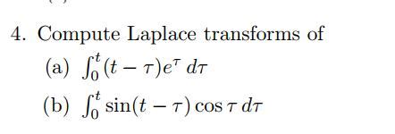 Solved Compute Laplace Transforms Of T T E DT T B Chegg