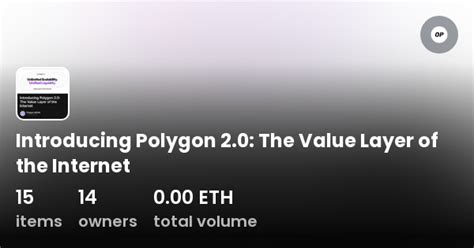 Introducing Polygon 20 The Value Layer Of The Internet Collection