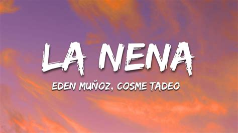 La Nena Eden Muñoz Cosme Tadeo Letra Lyrics Youtube