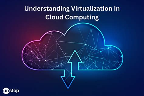What Is Virtualization In Cloud Computing Unstop