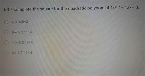 Solved 04∗ Complete The Square For The Quadratic Polynomial