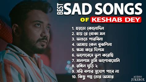 Best Heart Touching Sad Songs Top 10 Sad Songs Best Of Keshab Dey