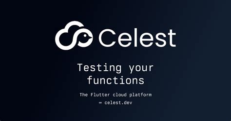 Testing Your Functions Celest