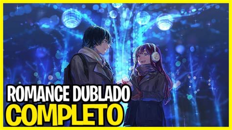 16 Melhores Animes Romance Dublados Completos Que Você Assistir Youtube