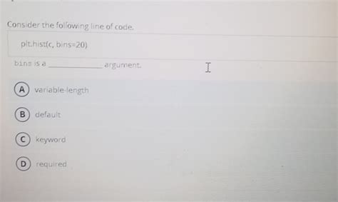 Solved Consider The Following Line Of Code Plthist Bins Chegg