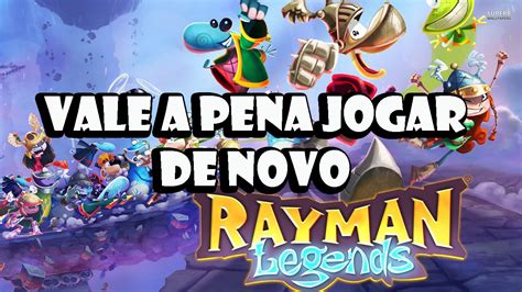 Rayman Legends Vale A Pena Jogar De Novo YouTube