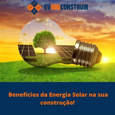 Benefícios da Energia Solar na sua construção
