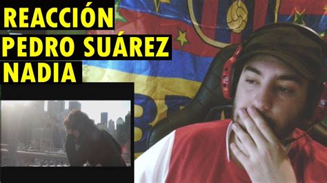 Nadia Videoclip Oficial Pedro Suárez Vértiz ReacciÓn Youtube