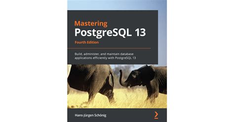 Mastering PostgreSQL 13 Fourth Edition Book