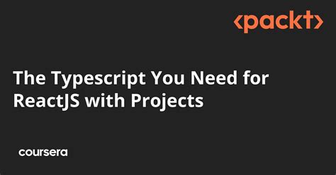 The Typescript You Need For Reactjs With Projects Coursera