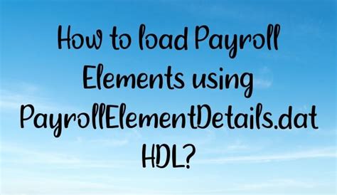 Sricharan Monigari On Linkedin How To Load Payroll Elements Using