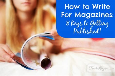How To Write For Magazines 8 Keys To Getting Published Tricia Goyer