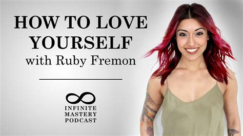 10 How To Love Yourself With Ruby Fremon Youtube