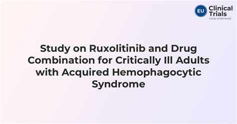 Study On Ruxolitinib And Drug Combination For Critically Ill Adults