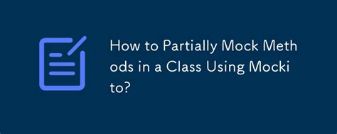How To Partially Mock Methods In A Class Using Mockito Javatutorial Phpcn