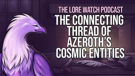 Lore Watch Podcast The Connecting Thread Of Azeroths Cosmic Entities