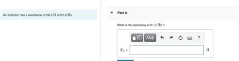Solved An inductor has a reactance of Ω at Hz Part Chegg