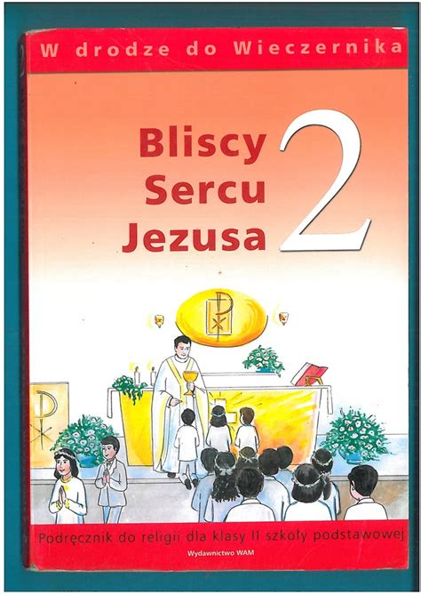 BLISCY SERCU JEZUSA KATECHIZM KL 2 WAM 12693552104 Podręcznik Allegro