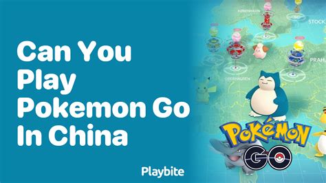 Can You Play Pokemon Go In China Playbite