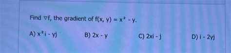solved find gradf the gradient of