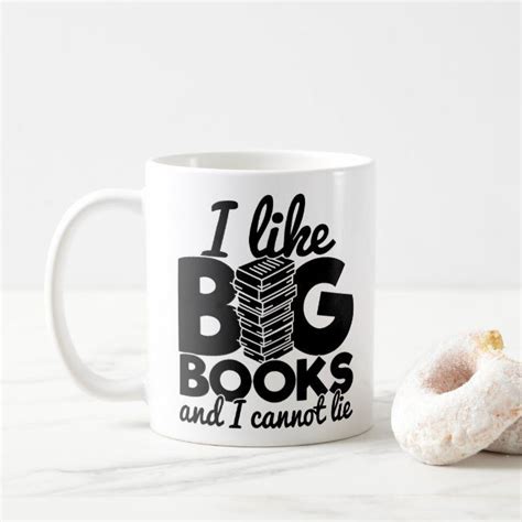 Funny Reading Coffee Mug I Like Big Books And I Cannot Lie